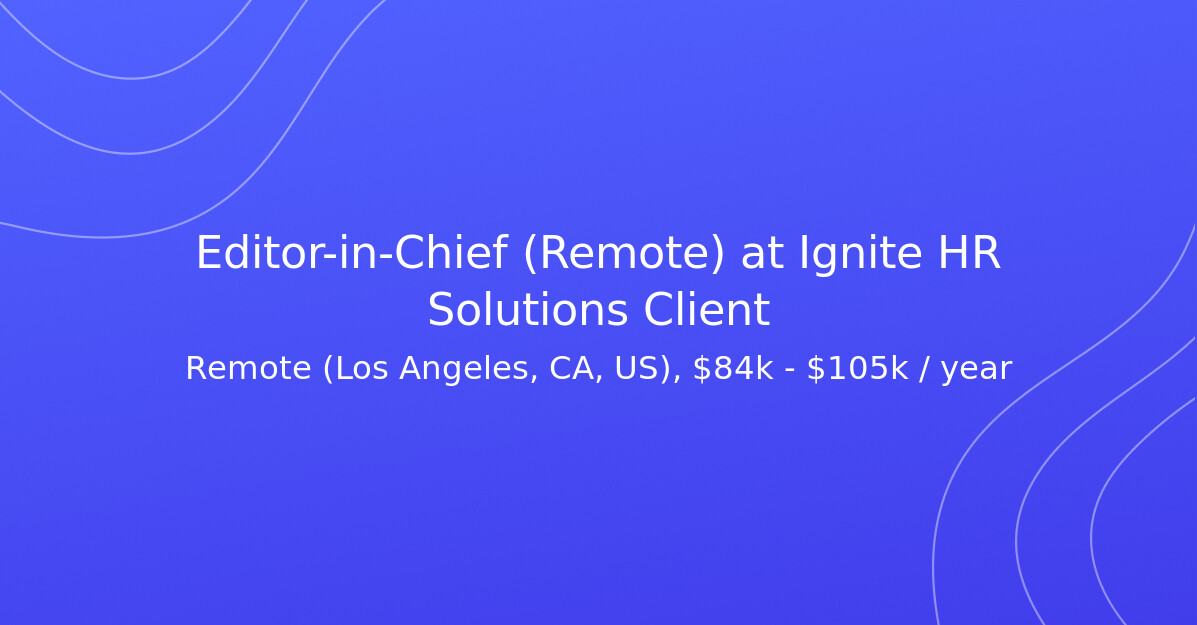 Editor-in-Chief (Remote) at Ignite HR Solutions Client - Work From Home ...