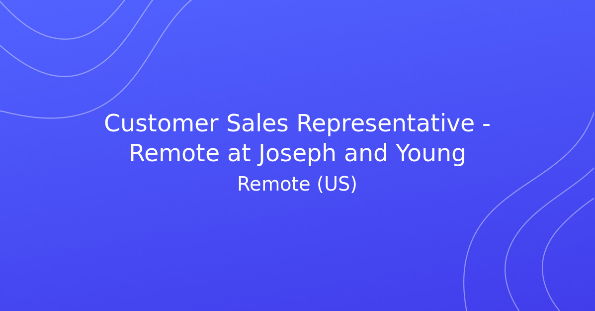 Customer Sales Representative - Remote at Joseph and Young - Work From ...